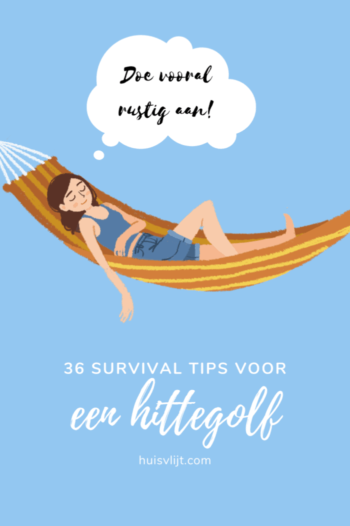 42 tips om koel te blijven tijdens een hittegolf! - Huisvlijt