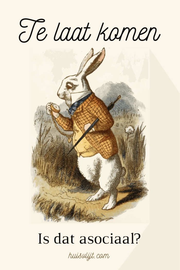 Te laat komen: is dat asociaal? En wat zegt het over jou? - Huisvlijt, huis, tuin en keuken blog