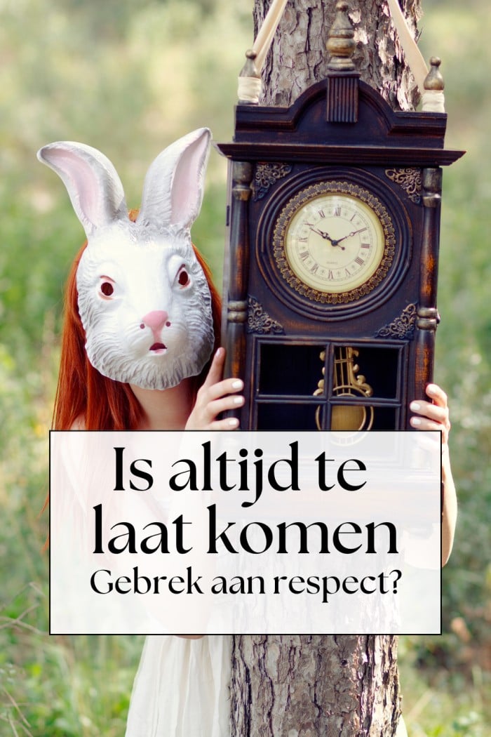 Te laat komen: is dat asociaal? En wat zegt het over jou? - Huisvlijt