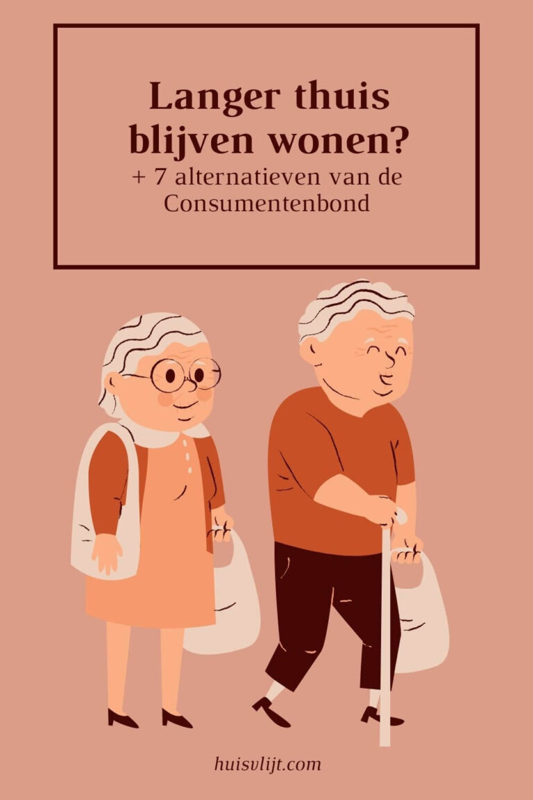 Langer thuis blijven wonen + 7 alternatieven - Huisvlijt, huis, tuin en ...